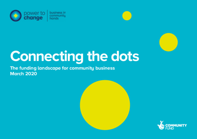 Connecting the dots: The funding landscape for community business – The ... Connecting the dots: The funding landscape for community business – The ...